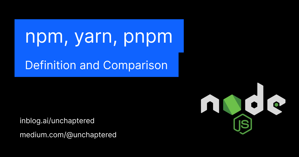 What is the difference among npm, yarn, pnpm - Unchaptered