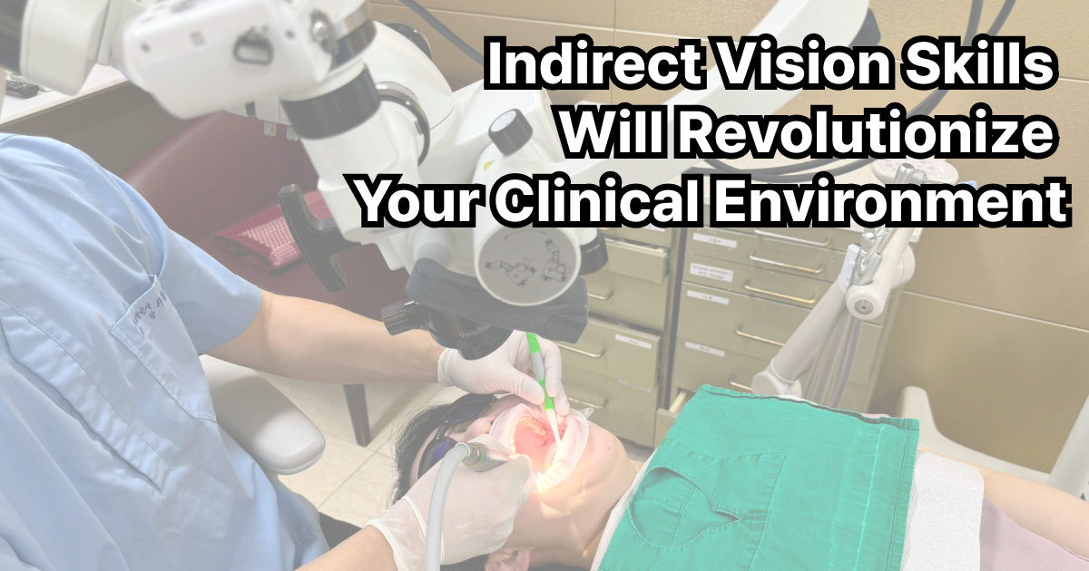 Three reasons to master indirect vision skills. - Dental Master Series