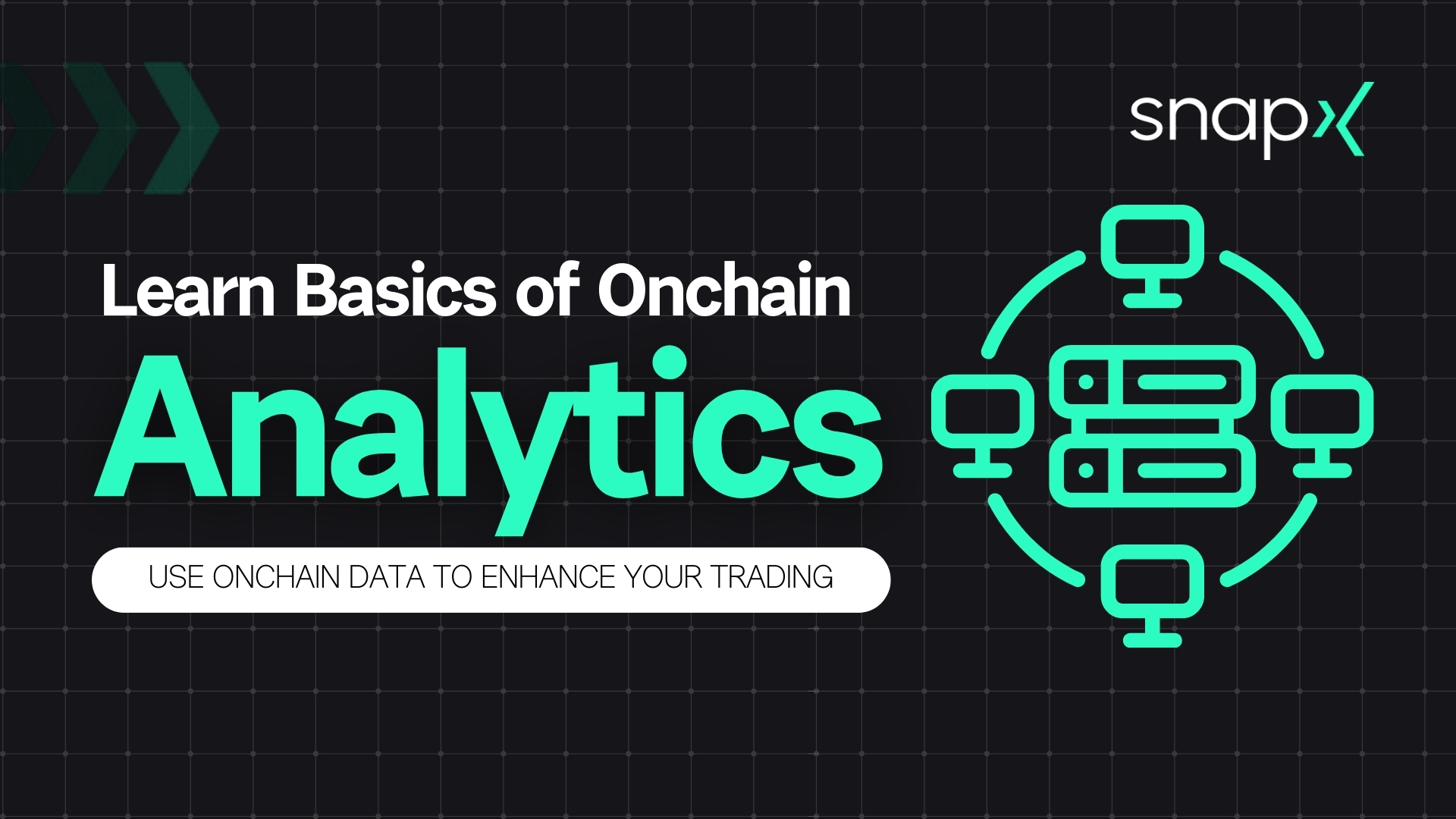 Onchain Analytics for Crypto Trading: A Beginner's Guide - SnapX Blog