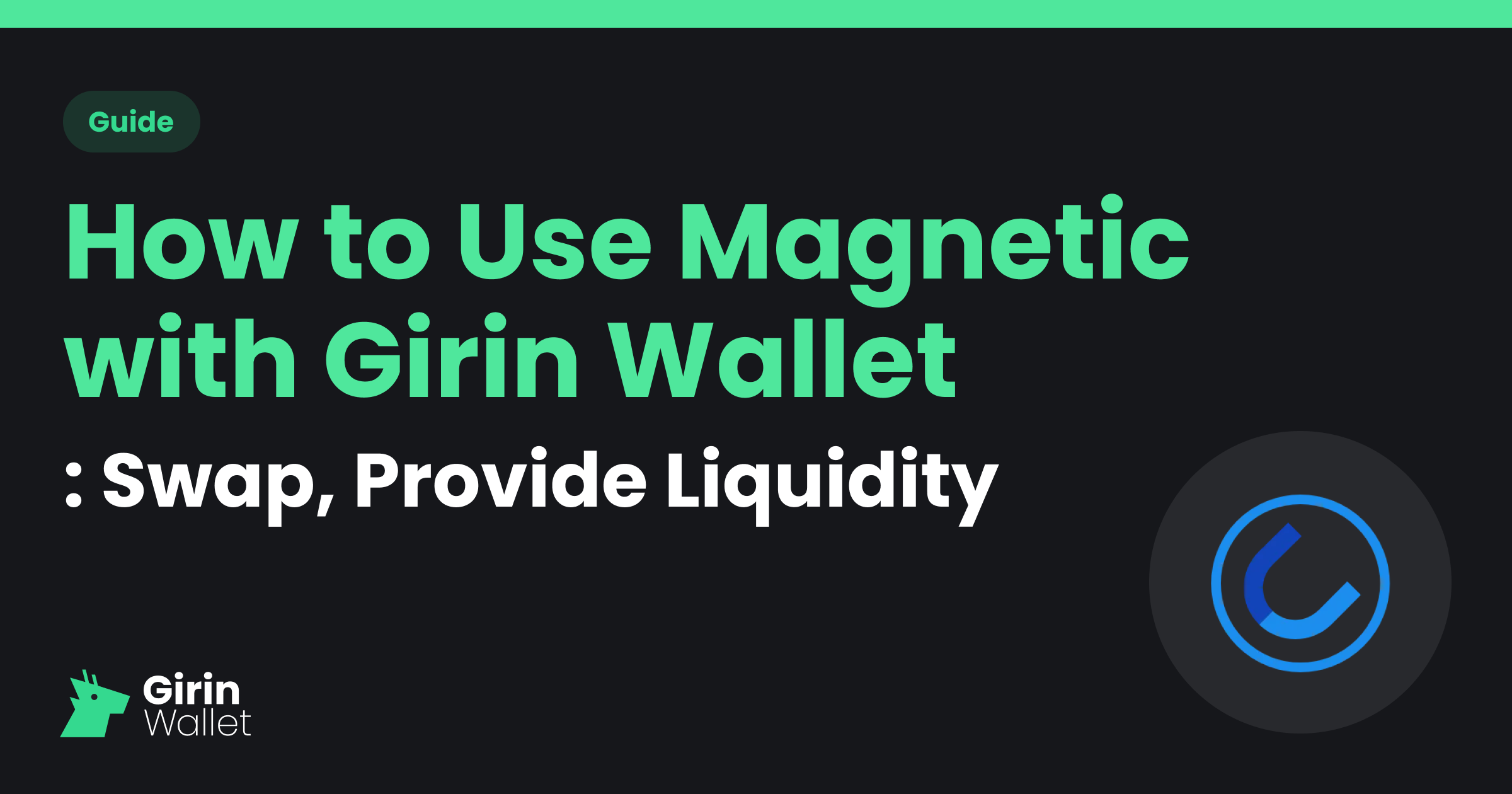 How to Use Magnetic with Girin Wallet - Swap, Provide Liquidity - Girin Wallet Official Blog