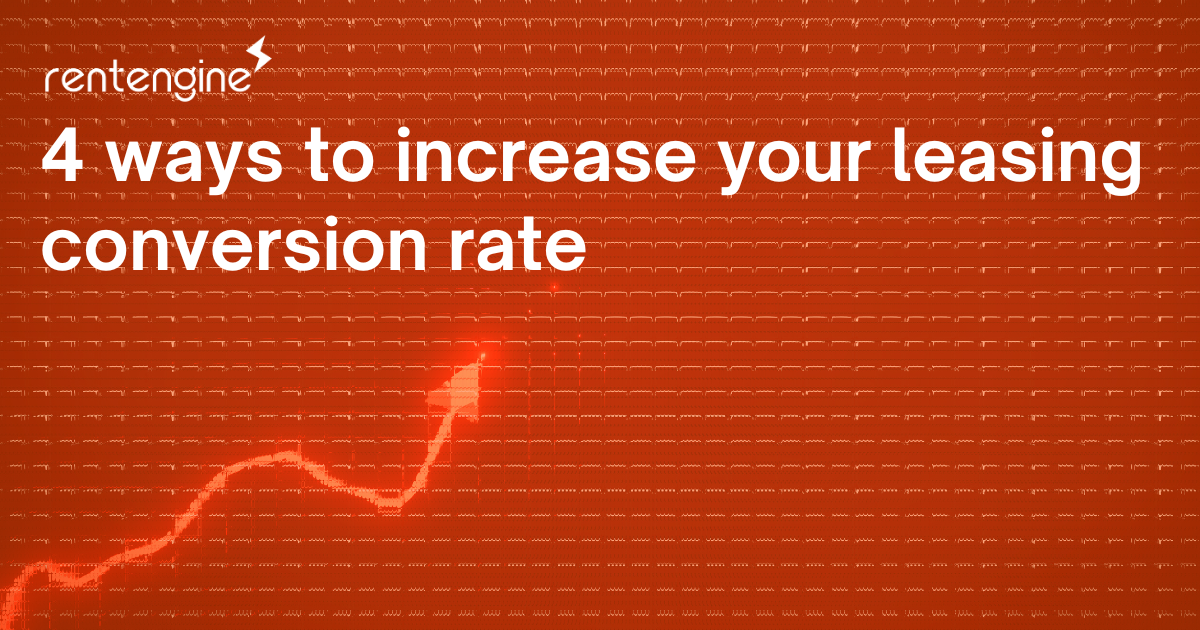 Increase Your Leasing Conversion Rate - 4 Tactics - RentEngine