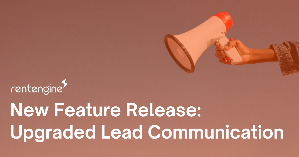 New Feature Release: Upgraded Lead Communication - RentEngine