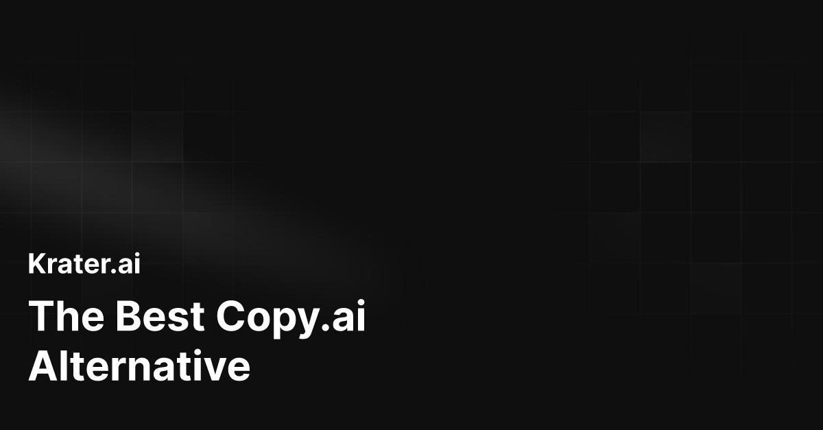 The Best Copy.ai Alternative - Krater.ai Academy