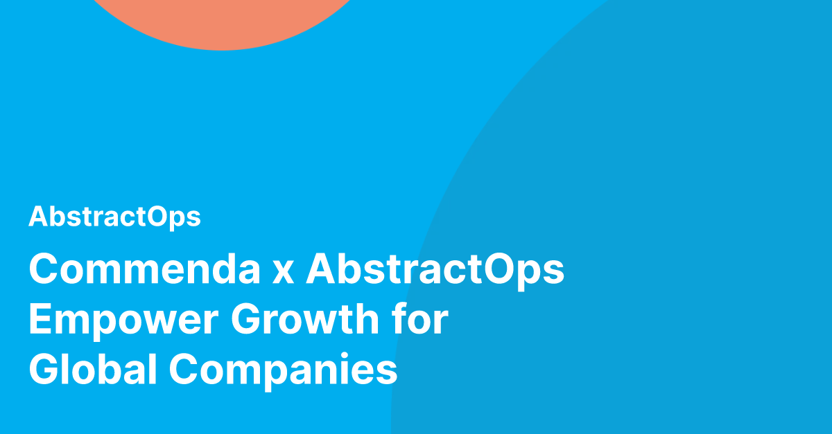 Commenda x AbstractOps Empower Growth for Global Companies - AbstractOps