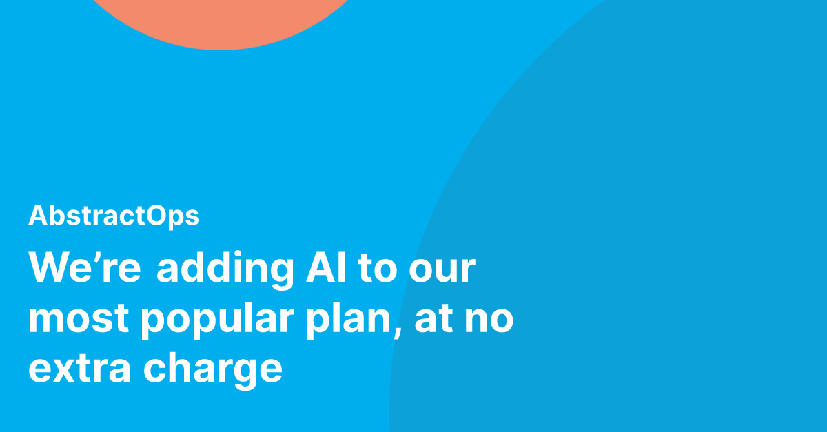 We’re adding AI to our most popular plan, at no extra charge - AbstractOps