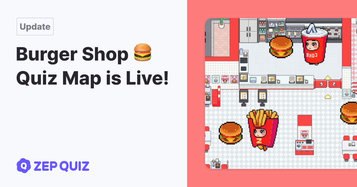 Solve Quizzes with Your Keyboard in the New Burger Shop Map - ZEP QUIZ Blog