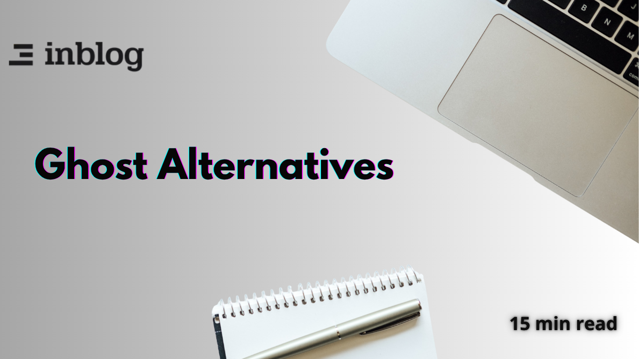 10 Best Ghost Alternatives in 2025: The best blogging platforms for you - inblog's blog