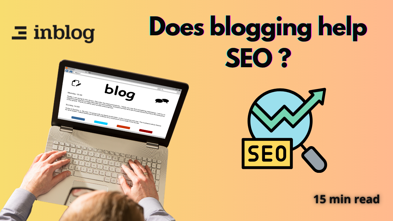 Does blogging help SEO : Benefits, best practices & real examples ...