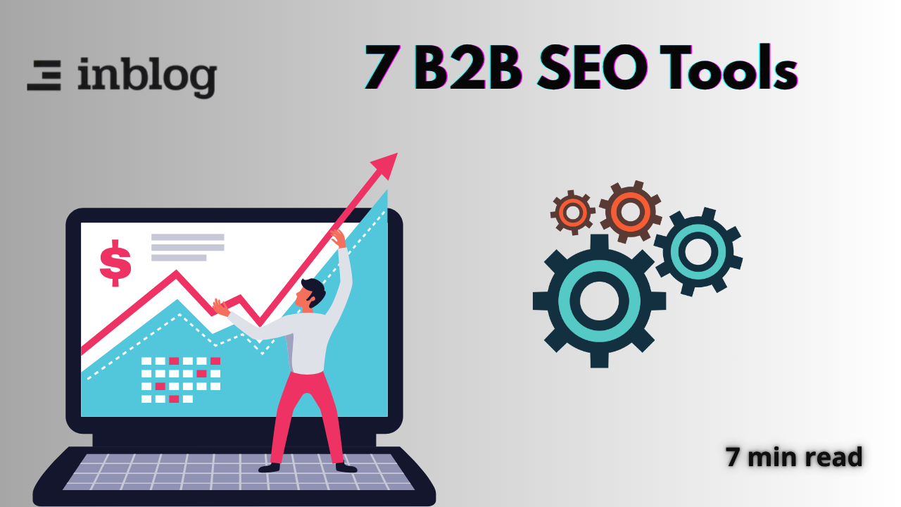 7 B2B SEO Tools Worth Your Budget and Time - inblog's blog