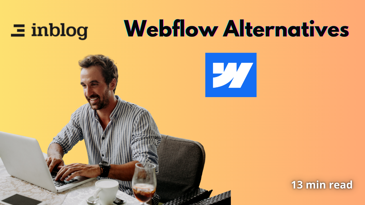 12 Best Webflow Alternatives in 2025 - inblog's blog