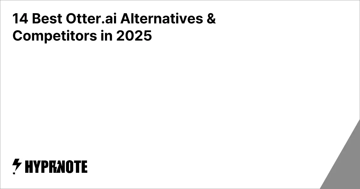 14 Best Otter.ai Alternatives & Competitors in 2025 - Hyprnote