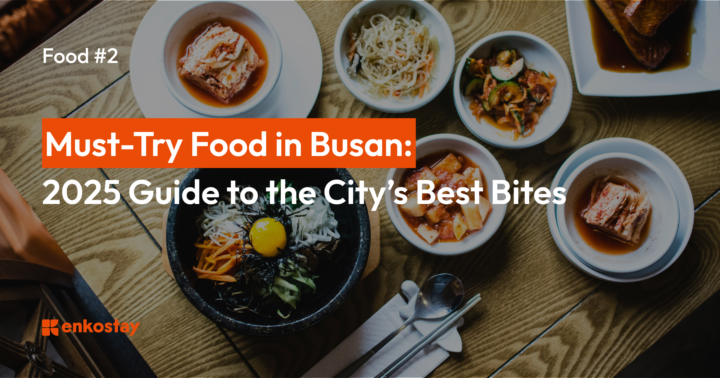 Must-Try Food in Busan: 2025 Guide to the City’s Best Bites - Enkostay