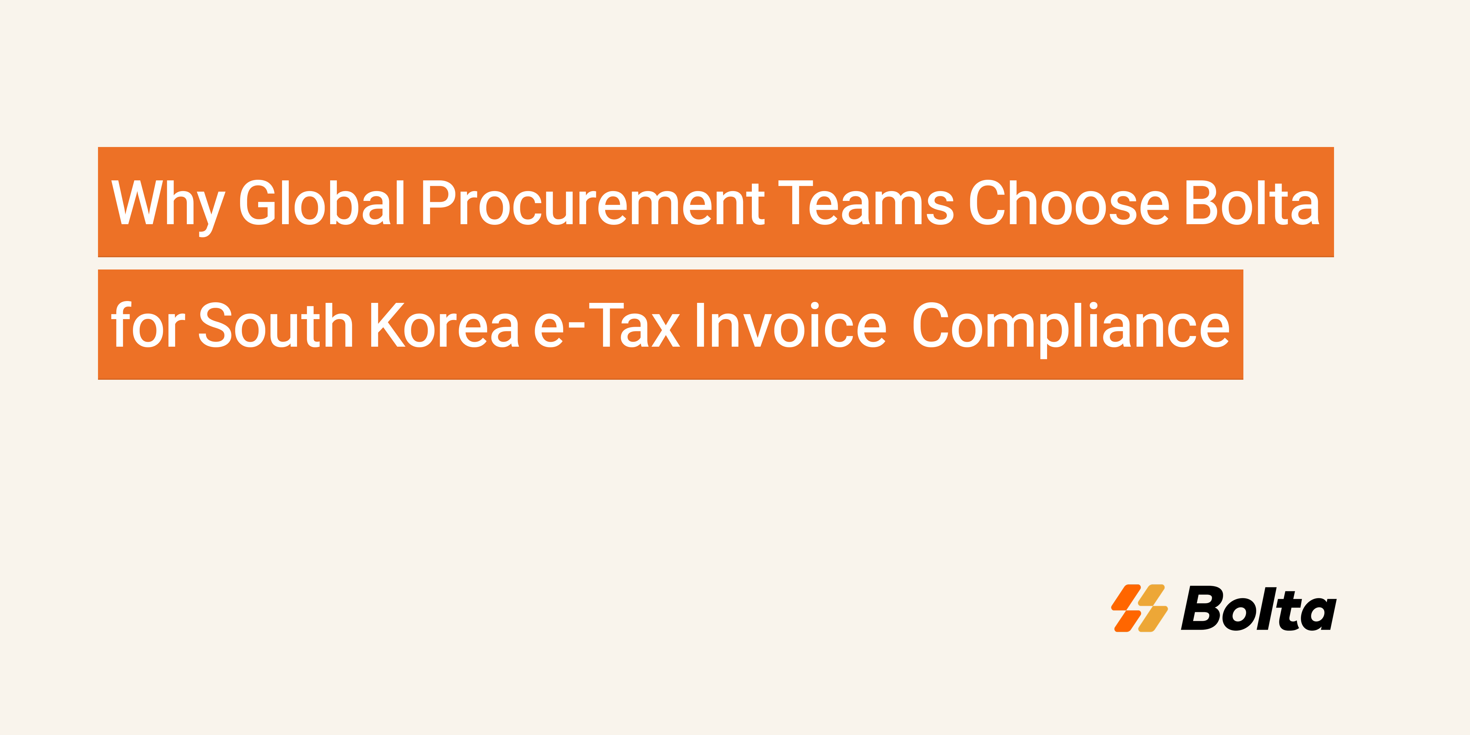 Why Global Procurement Teams Choose Bolta for South Korea e-Tax Invoice ...