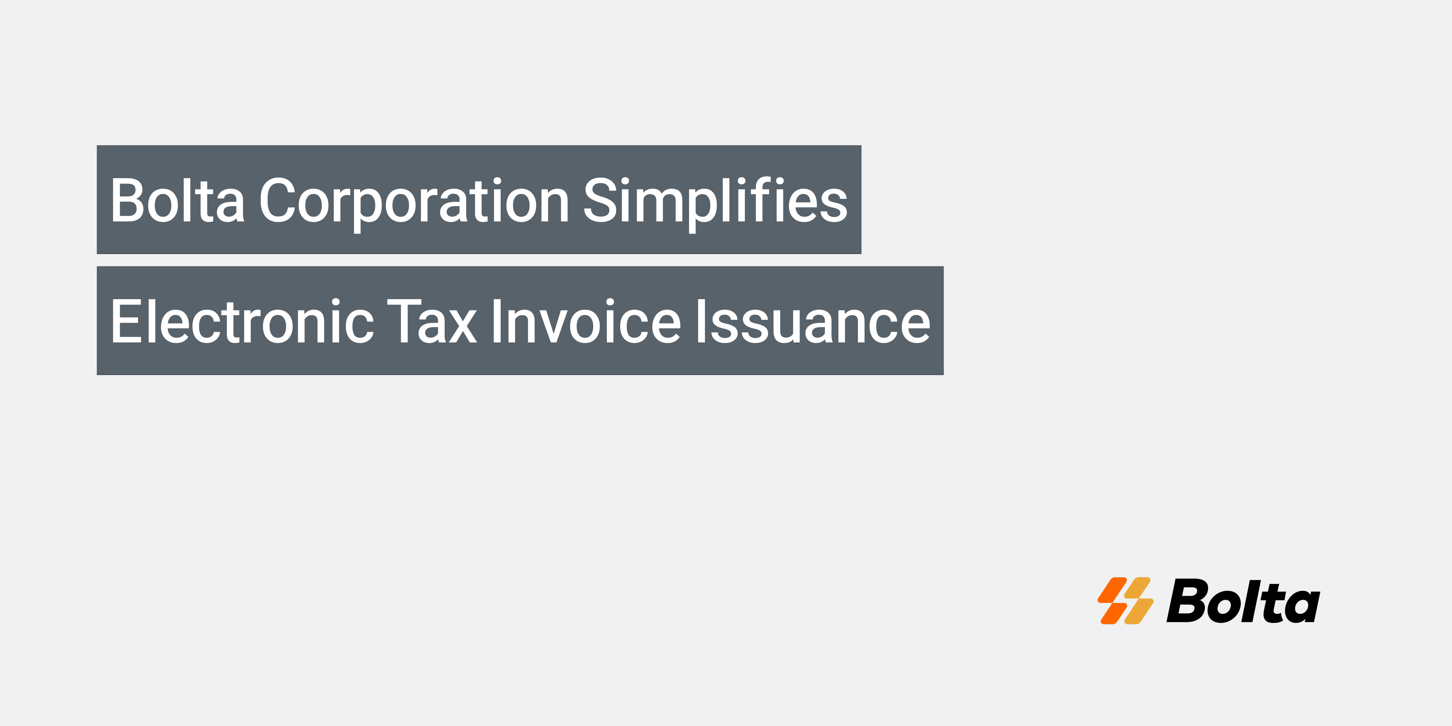 Bolta Corporation Simplifies Electronic Tax Invoice Issuance. - Bolta ...