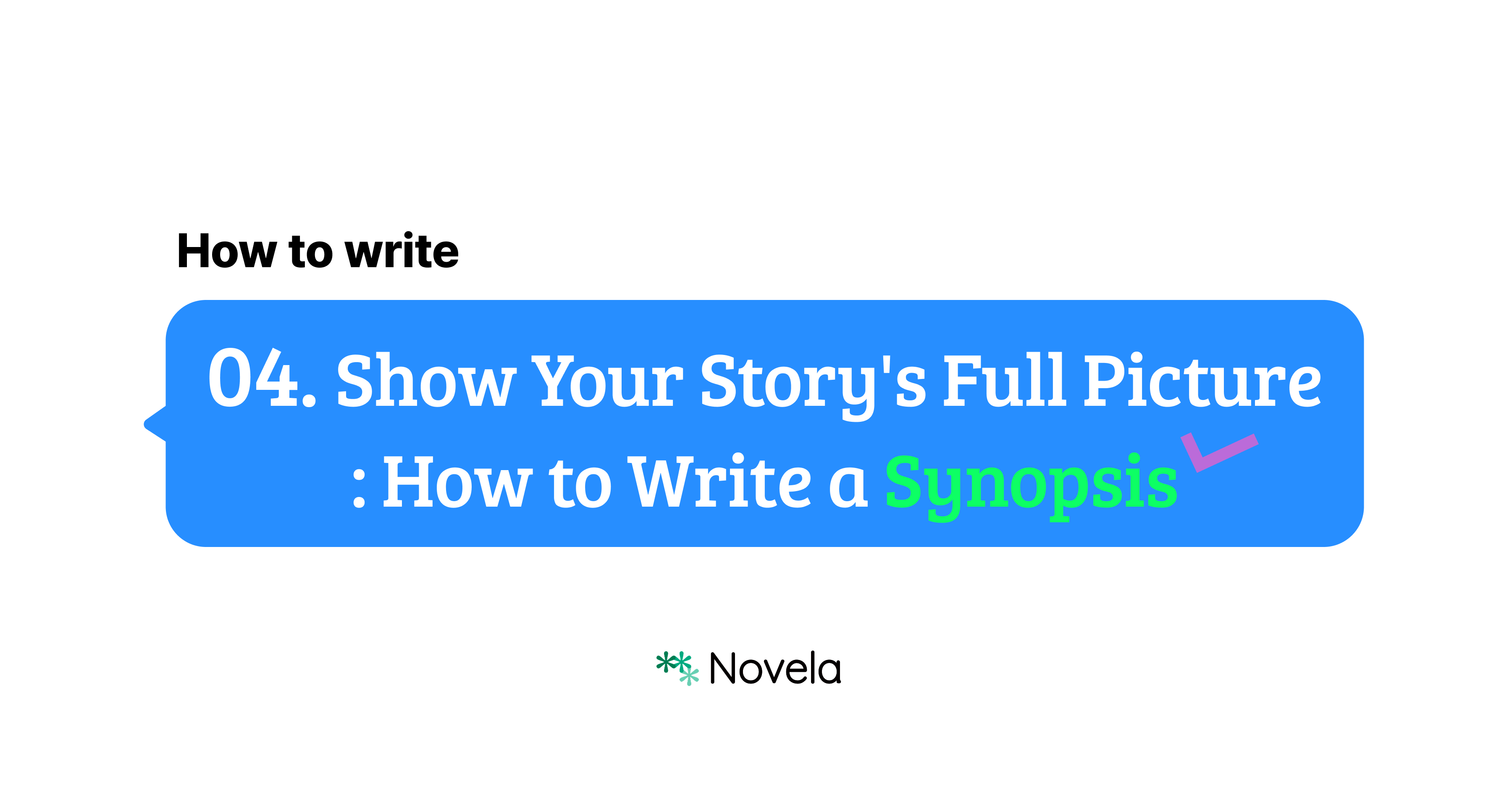 04. Show Your Story's Full Picture: How to Write a Synopsis - Novela ...